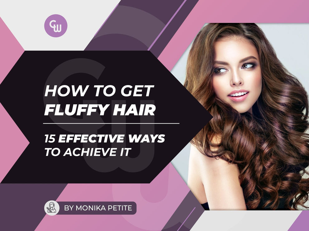 How to get fluffy hair – 15 effective ways to achieve it – Cosmetic World